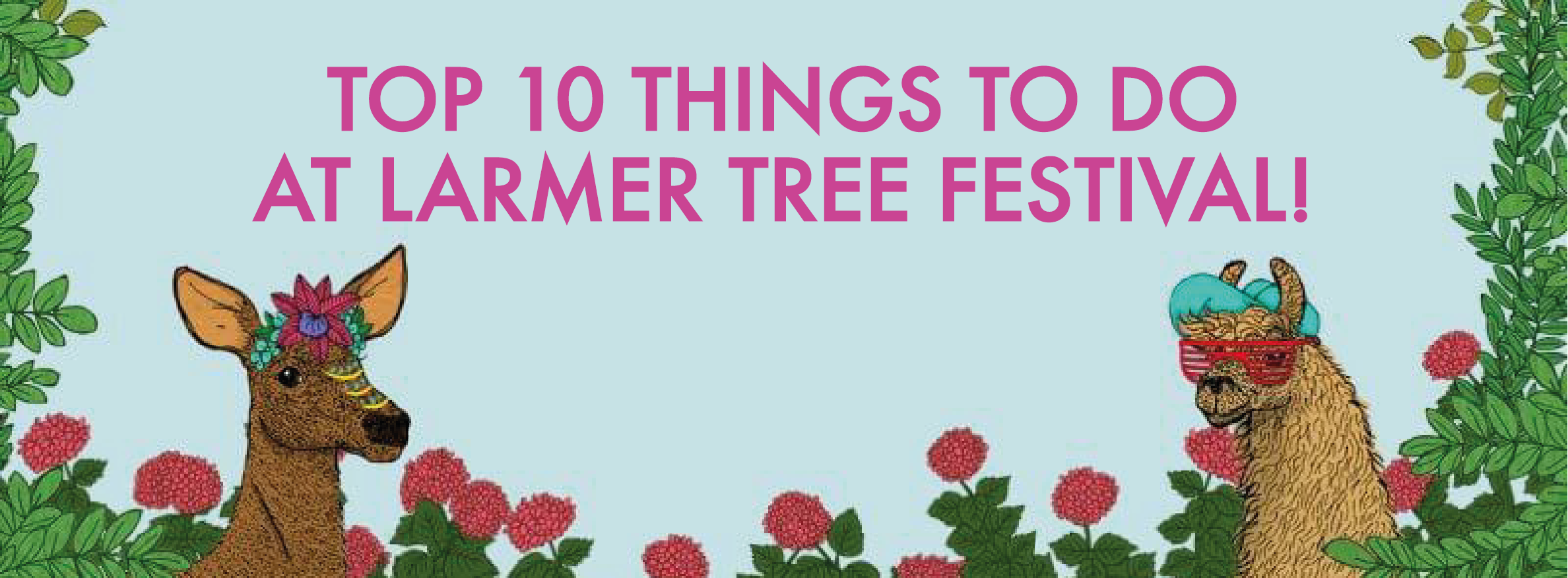 Top 10 things to do at Larmer Tree Festival!
